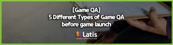 [Game QA] 5 Different Types of Game Testing Techniques - Latis Global