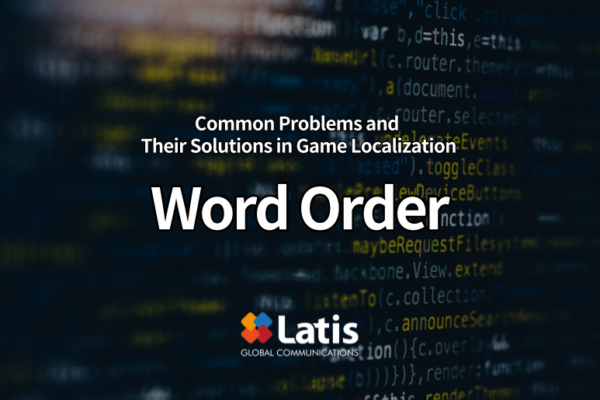 Common Problems and Their Solutions in Game Localization - Latis Global