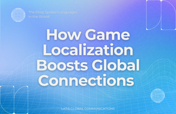 The Most Spoken Languages in the World and How Game Localization Boosts Global Connections ...